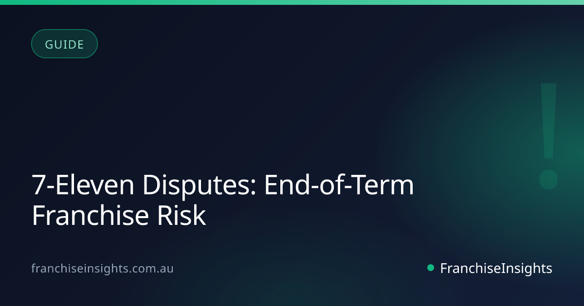 7-Eleven Disputes: End-of-Term Franchise Risk | FranchiseInsights